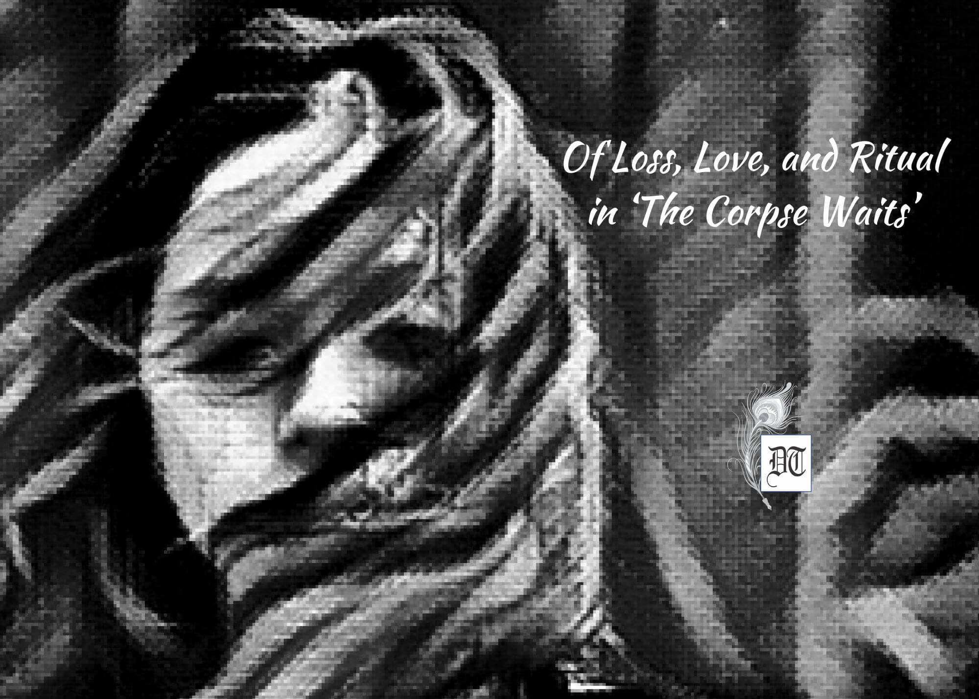 Of Loss, Love, and Ritual in ‘The Corpse Waits’ - Different Truths